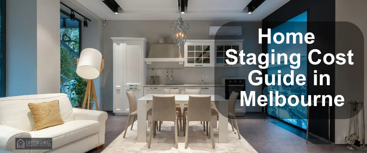 Home Staging Costs in Melbourne, Factors, Detailed Guide